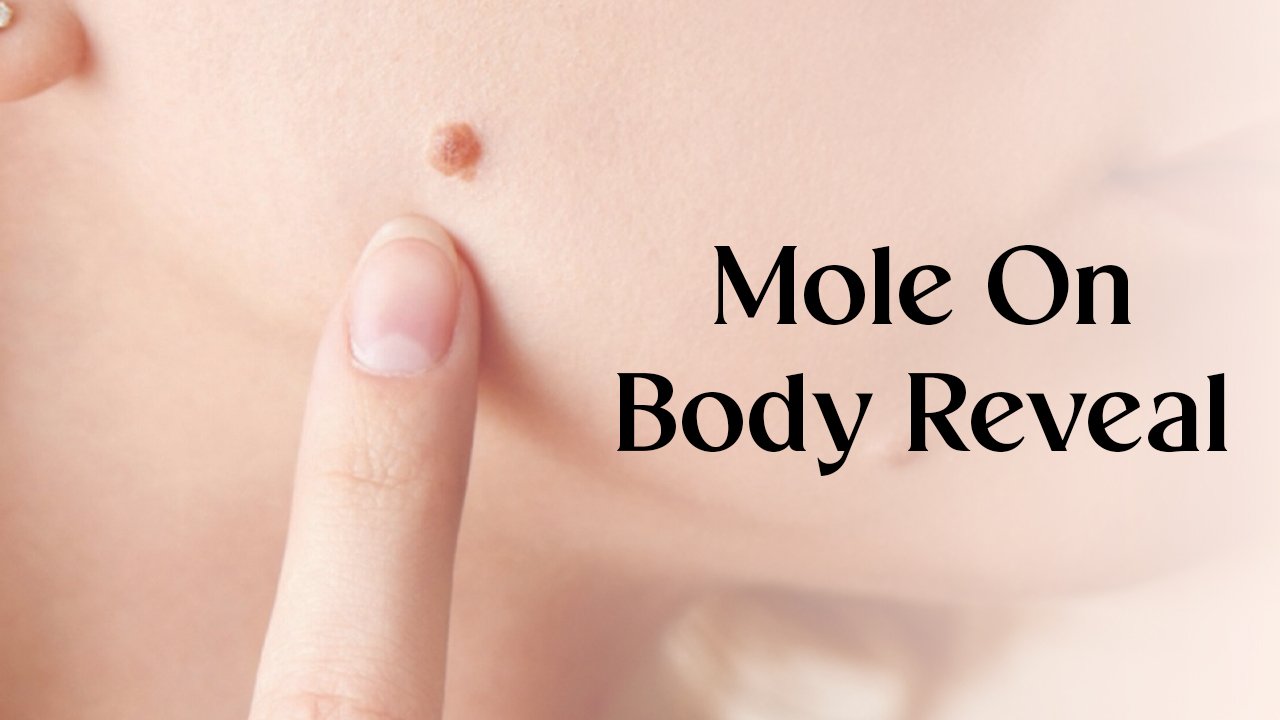What Does Mole On Body Reveal About You